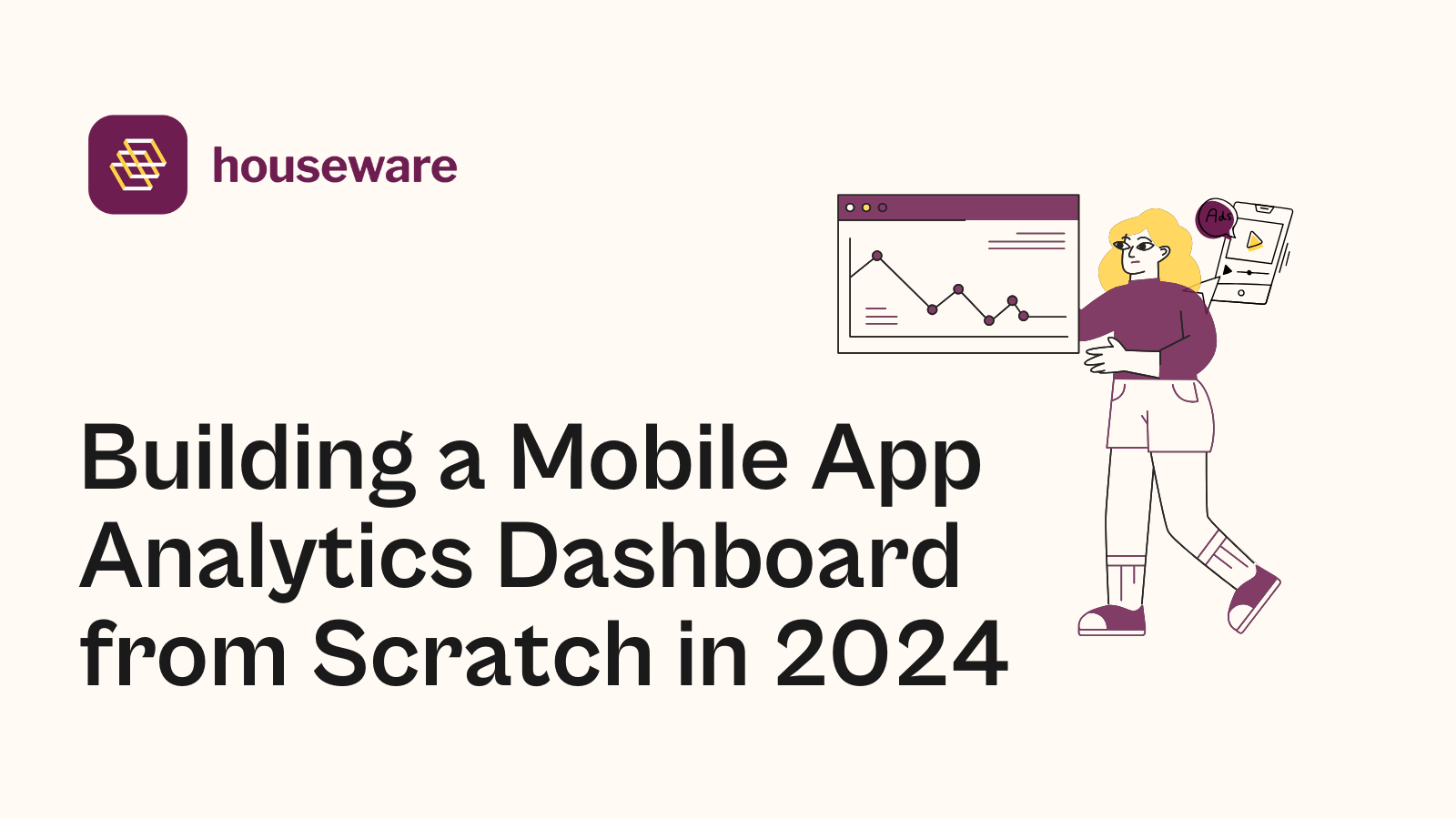 Building a Mobile App Analytics Dashboard from Scratch in 2024 | Blog | Houseware